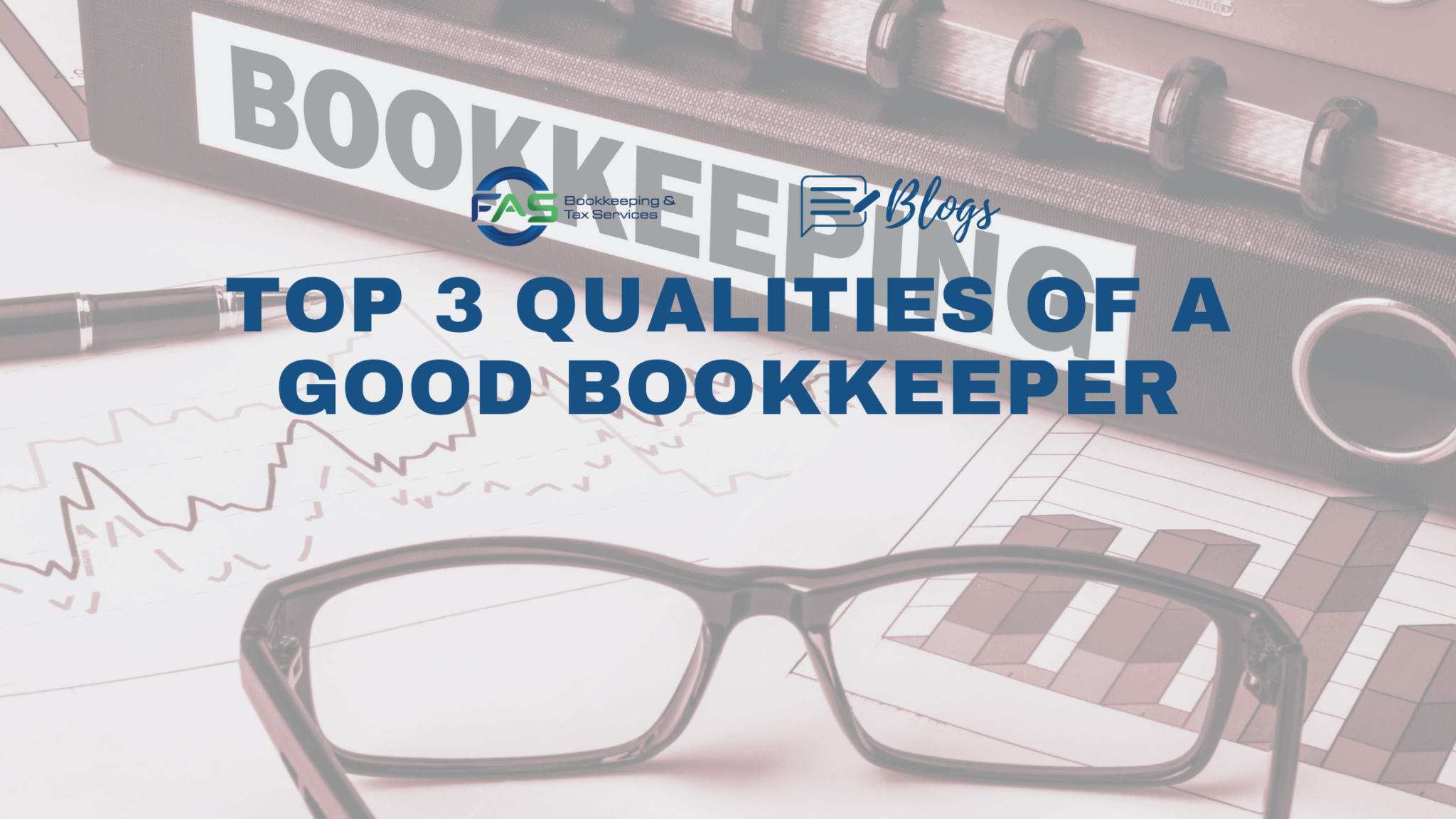 Top 3 Qualities of a Good Bookkeeper